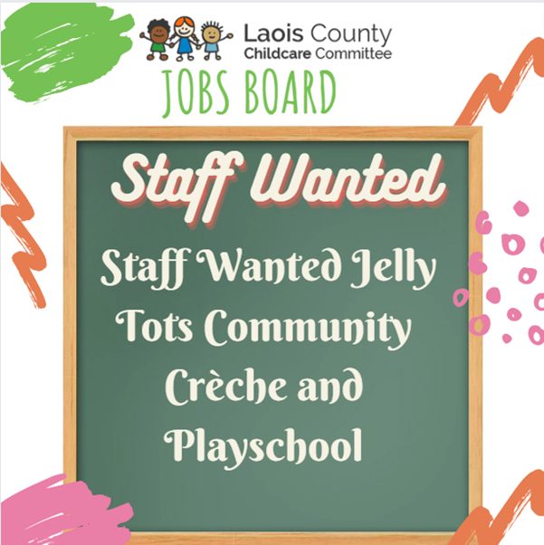 Jelly Tots Creche are looking for staff - Laois County Childcare Committee