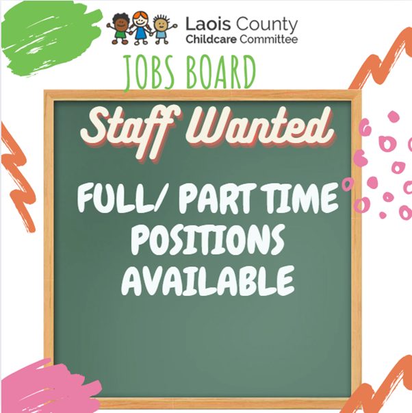 Full/ Part Time Staff Positions available - Laois County Childcare ...