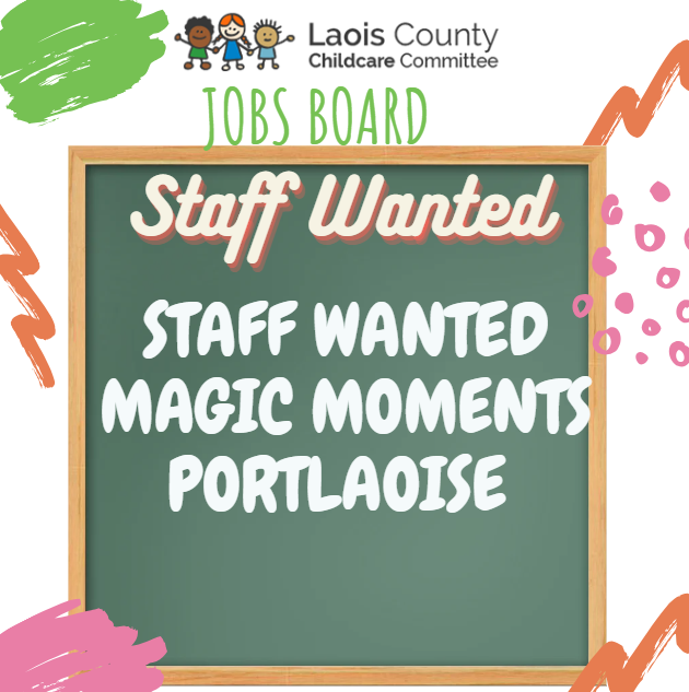 Magic Moments Portlaoise are looking for Staff - Laois County Childcare ...